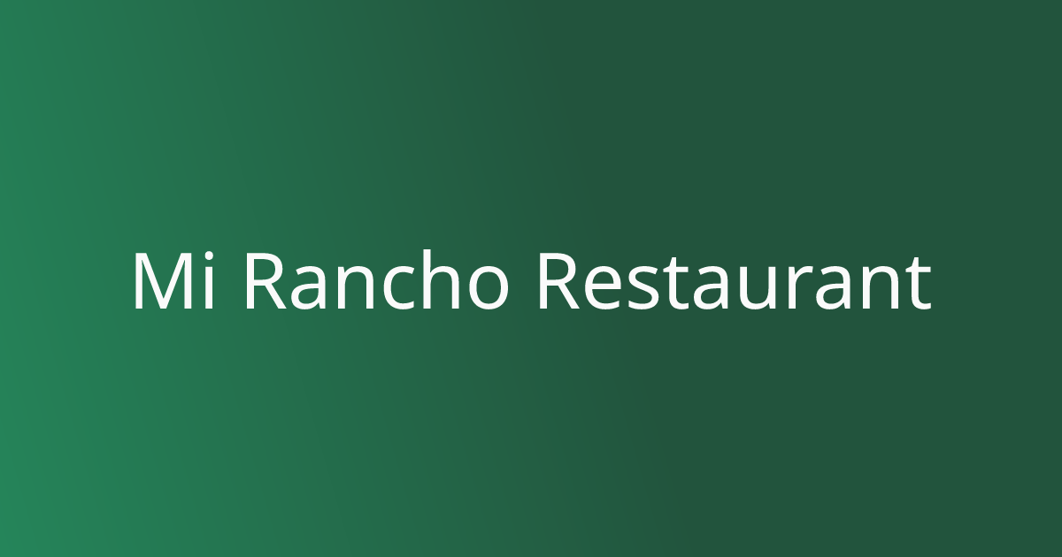 Order Authentic Mexican Online | Mi Rancho Restaurant - Pickup or ...